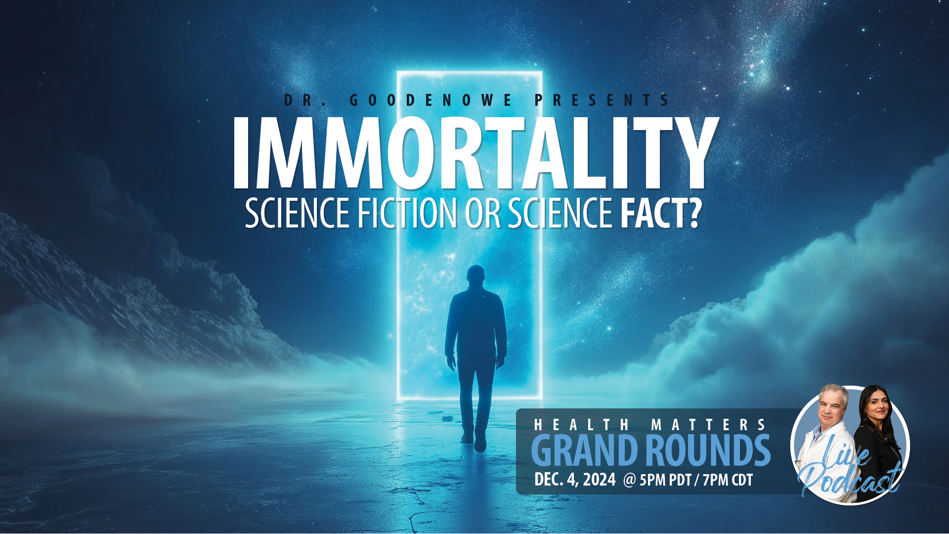 Dr. Goodenowe Presents IMMORTALITY: Science Fiction or Science Fact ...