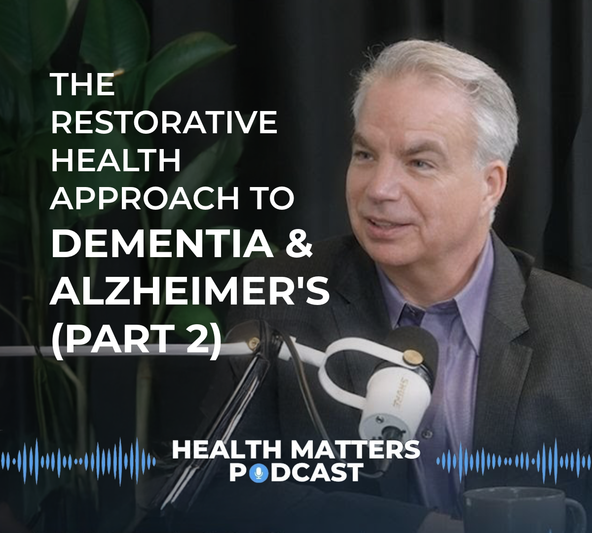 Health Matters - Dementia and Alzheimer's (Part 2) - Dr. Goodenowe